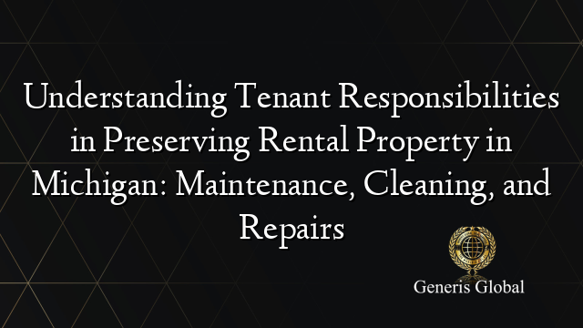 Understanding Tenant Responsibilities in Preserving Rental Property in ...