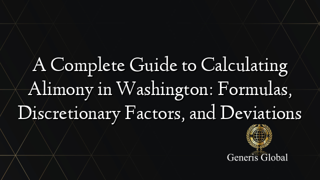 A Complete Guide to Calculating Alimony in Washington: Formulas ...