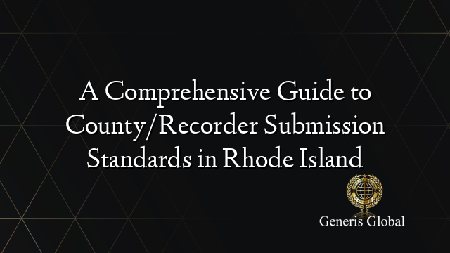 A Comprehensive Guide to County/Recorder Submission Standards in Rhode Island