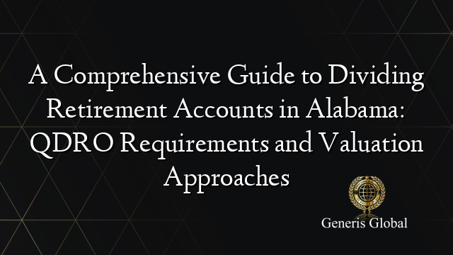 A Comprehensive Guide to Dividing Retirement Accounts in Alabama: QDRO ...