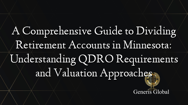 A Comprehensive Guide to Dividing Retirement Accounts in Minnesota ...