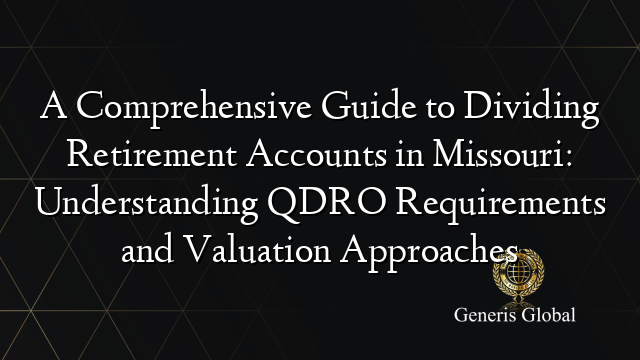 A Comprehensive Guide to Dividing Retirement Accounts in Missouri ...