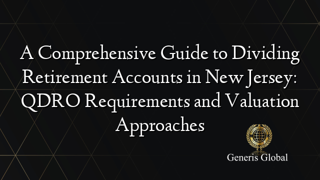 A Comprehensive Guide to Dividing Retirement Accounts in New Jersey ...