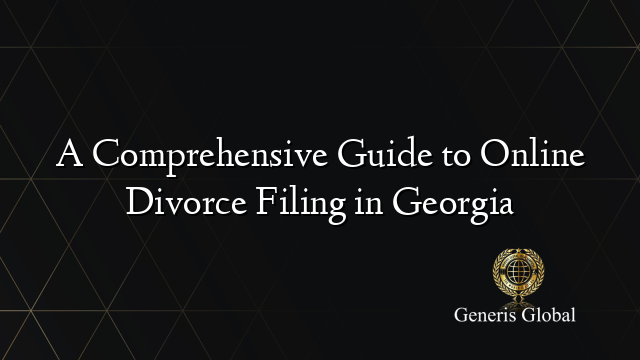A Comprehensive Guide to Online Divorce Filing in Georgia