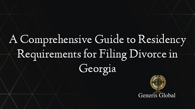 A Comprehensive Guide to Residency Requirements for Filing Divorce in ...