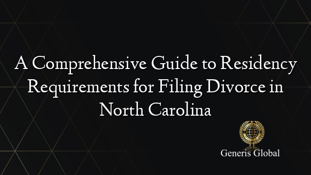 A Comprehensive Guide to Residency Requirements for Filing Divorce in ...