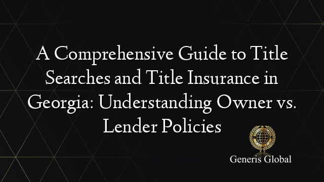 A Comprehensive Guide to Title Searches and Title Insurance in Georgia ...