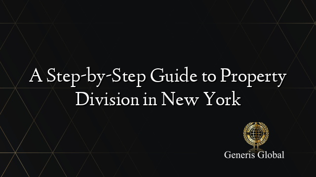 A Step-by-Step Guide to Property Division in New York