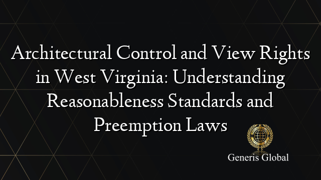 Architectural Control and View Rights in West Virginia: Understanding ...