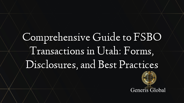 Comprehensive Guide to FSBO Transactions in Utah: Forms, Disclosures ...