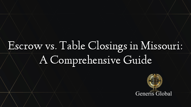 Escrow vs. Table Closings in Missouri: A Comprehensive Guide