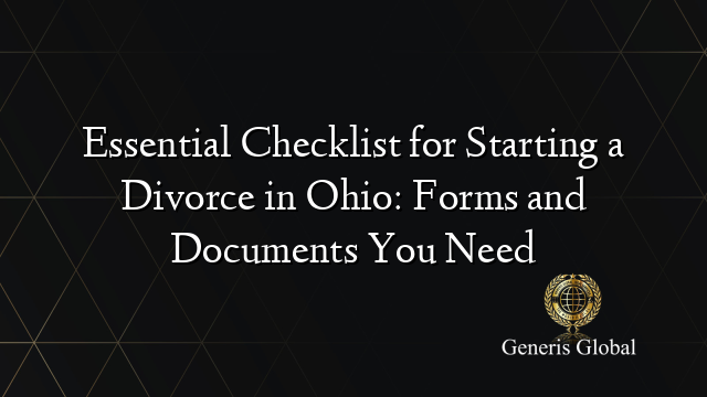 Essential Checklist for Starting a Divorce in Ohio: Forms and Documents ...