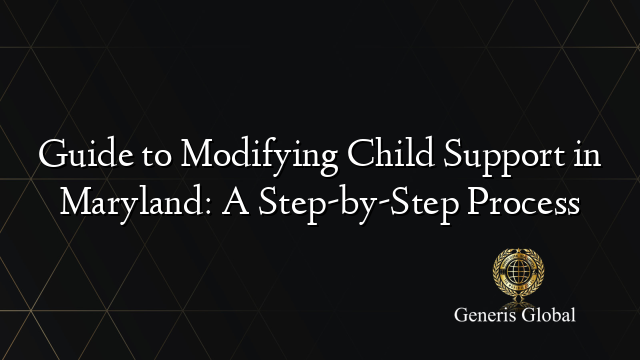 Guide to Modifying Child Support in Maryland: A Step-by-Step Process