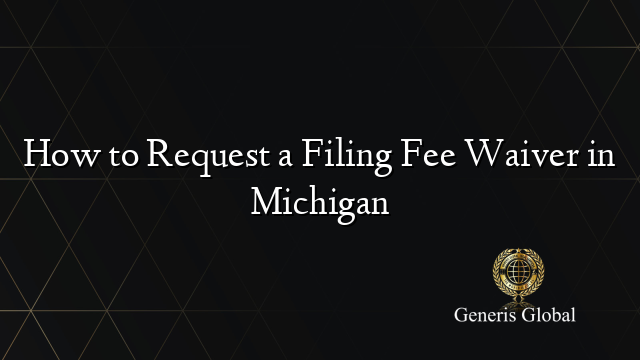 How to Request a Filing Fee Waiver in Michigan