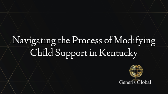 Navigating the Process of Modifying Child Support in Kentucky