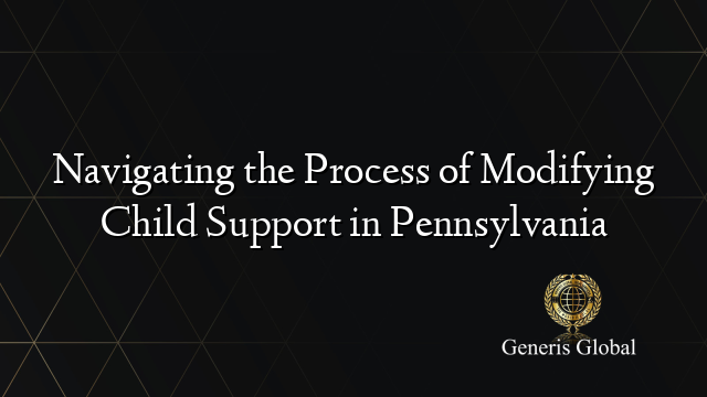 Navigating the Process of Modifying Child Support in Pennsylvania