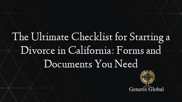 The Ultimate Checklist for Starting a Divorce in California: Forms and ...