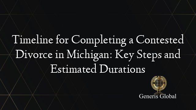 Timeline for Completing a Contested Divorce in Michigan: Key Steps and ...