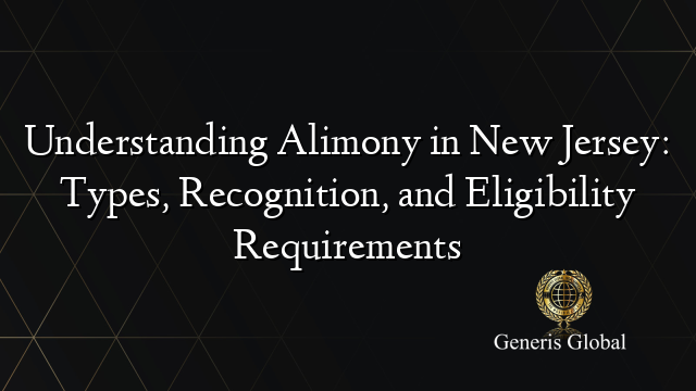 Understanding Alimony in New Jersey: Types, Recognition, and ...