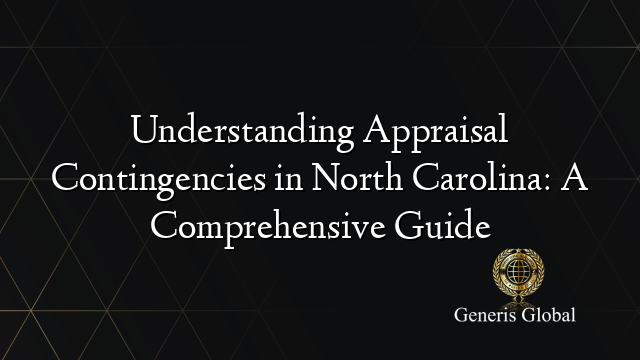Understanding Appraisal Contingencies in North Carolina: A ...