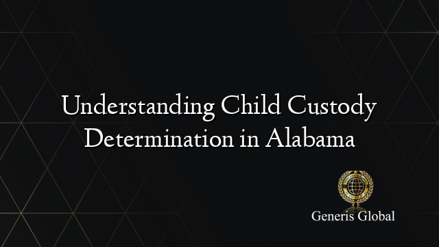 Understanding Child Custody Determination in Alabama