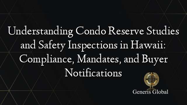 Understanding Condo Reserve Studies and Safety Inspections in Hawaii ...
