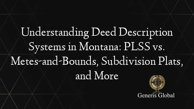 Understanding Deed Description Systems in Montana: PLSS vs. Metes-and ...