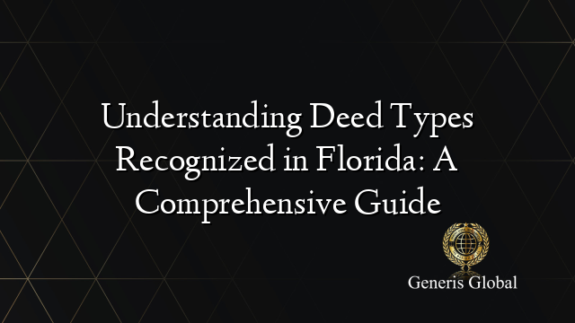 Understanding Deed Types Recognized in Florida: A Comprehensive Guide
