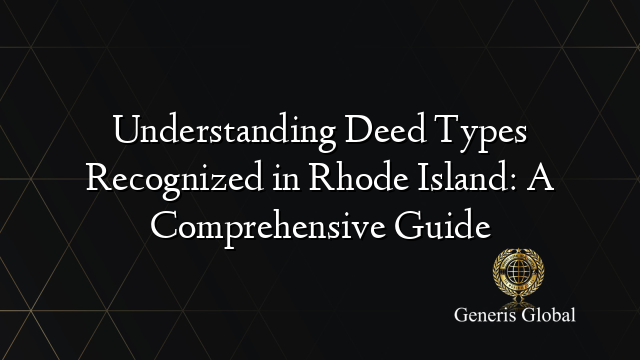Understanding Deed Types Recognized in Rhode Island: A Comprehensive Guide