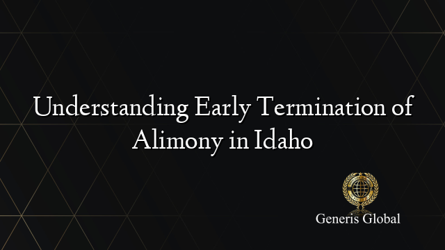 Understanding Early Termination of Alimony in Idaho