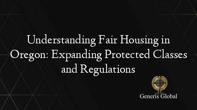 Understanding Fair Housing in Oregon: Expanding Protected Classes and ...