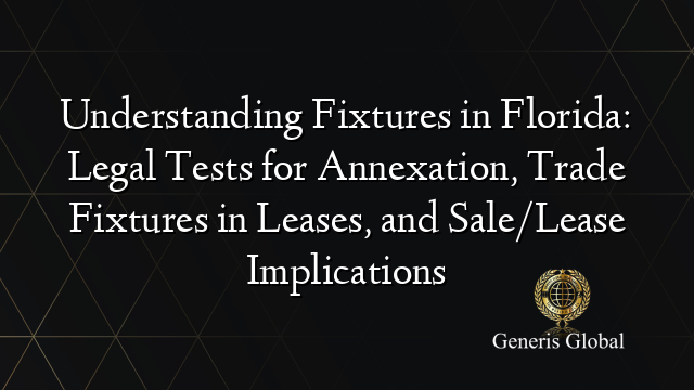 Understanding Fixtures in Florida: Legal Tests for Annexation, Trade ...