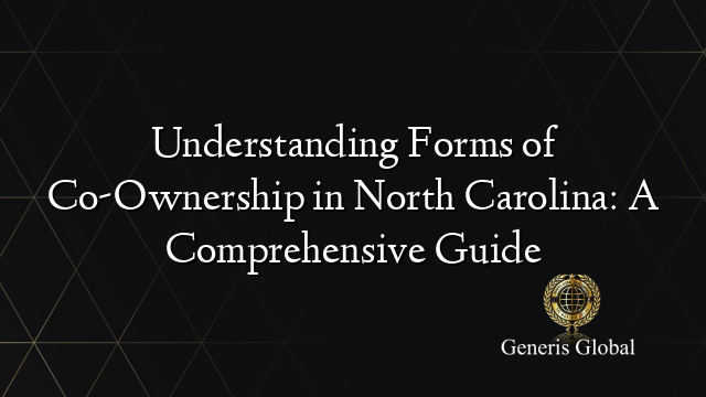 Understanding Forms of Co-Ownership in North Carolina: A Comprehensive ...