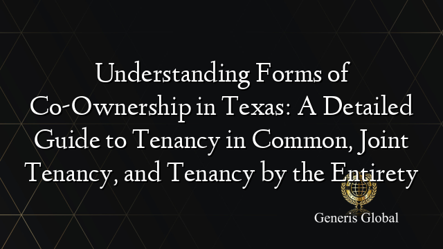 Understanding Forms of Co-Ownership in Texas: A Detailed Guide to ...