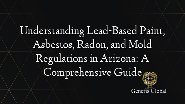Understanding Lead-Based Paint, Asbestos, Radon, and Mold Regulations ...