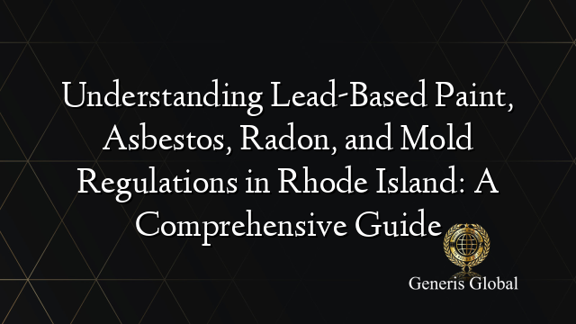 Understanding Lead-Based Paint, Asbestos, Radon, and Mold Regulations ...