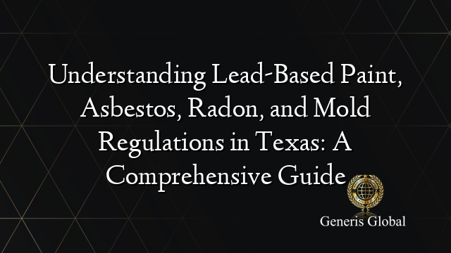 Understanding Lead-Based Paint, Asbestos, Radon, and Mold Regulations ...