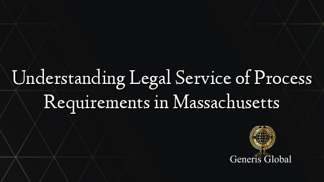 Understanding Legal Service of Process Requirements in Massachusetts