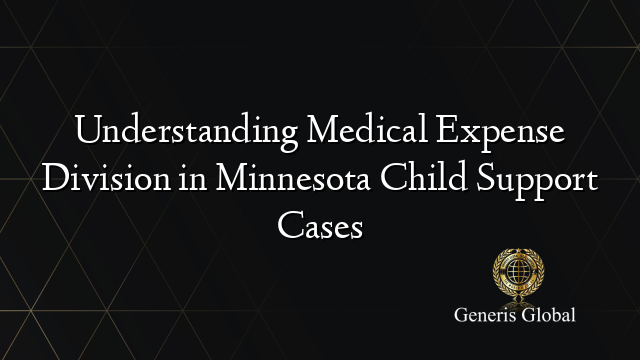 Understanding Medical Expense Division in Minnesota Child Support Cases