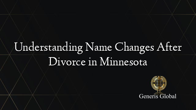 Understanding Name Changes After Divorce in Minnesota