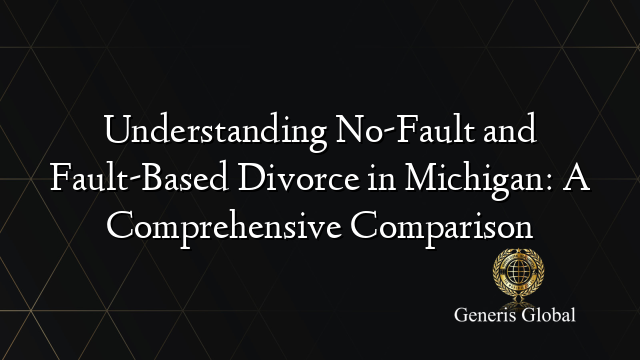 Understanding No-Fault and Fault-Based Divorce in Michigan: A ...