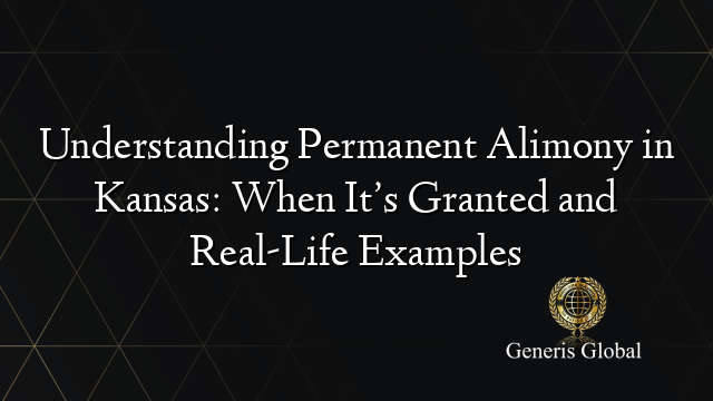 Understanding Permanent Alimony in Kansas: When It’s Granted and Real ...