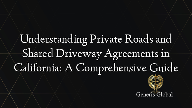 Understanding Private Roads and Shared Driveway Agreements in ...