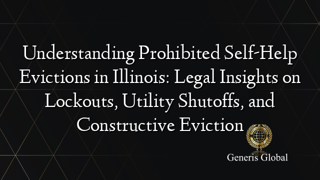 Understanding Prohibited Self-Help Evictions in Illinois: Legal ...