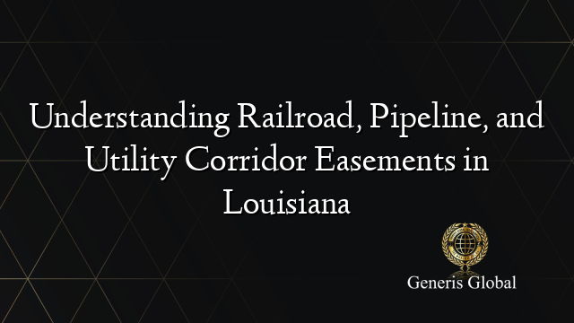 Understanding Railroad, Pipeline, and Utility Corridor Easements in ...