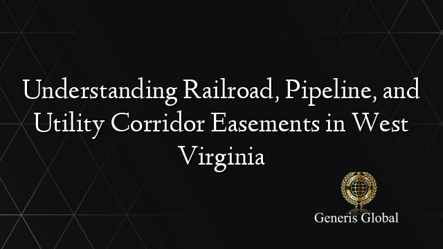 Understanding Railroad, Pipeline, and Utility Corridor Easements in ...