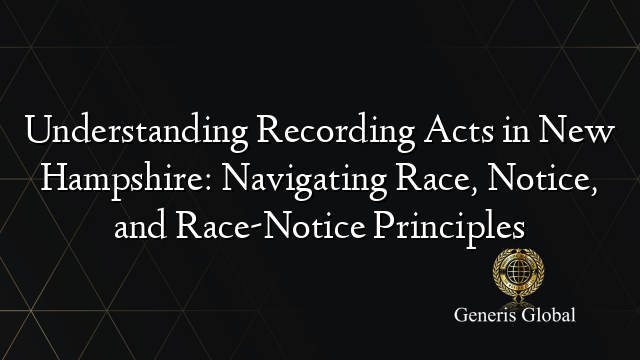 Understanding Recording Acts in New Hampshire: Navigating Race, Notice ...
