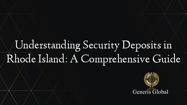 Understanding Security Deposits in Rhode Island: A Comprehensive Guide