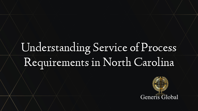 Understanding Service of Process Requirements in North Carolina