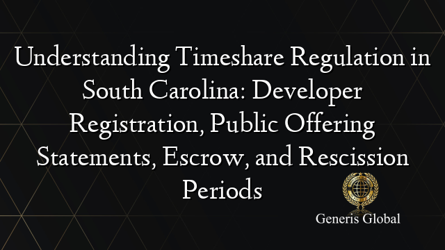 Understanding Timeshare Regulation in South Carolina: Developer ...